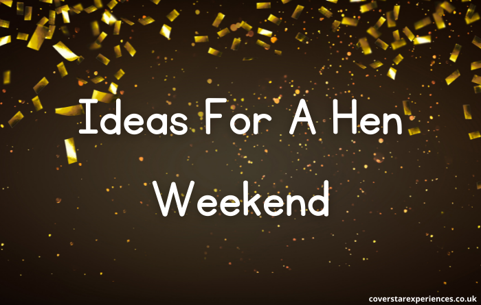 Ideas For A Hen Weekend - Here's The Latest List